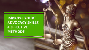 Improve Your Advocacy Skills: 4 Effective Methods