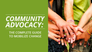 Community Advocacy: The Complete Guide to Mobilize Change - Grassroots ...